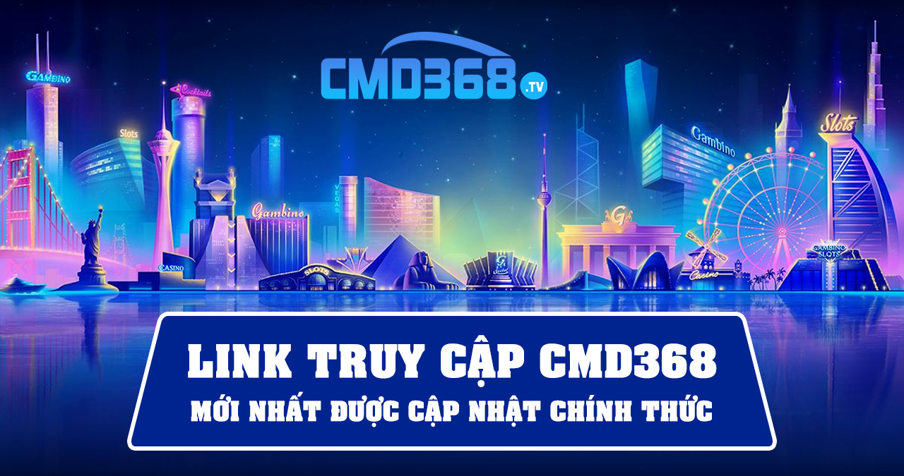 Link truy cập cmd368.lol an toàn tuyệt đối và không bị chặn